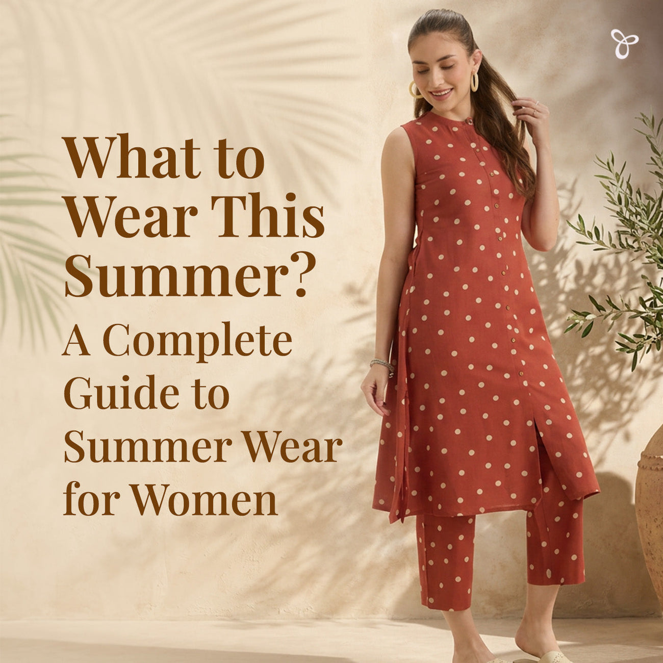 What to Wear This Summer? A Complete Guide to Summer Wear for Women
